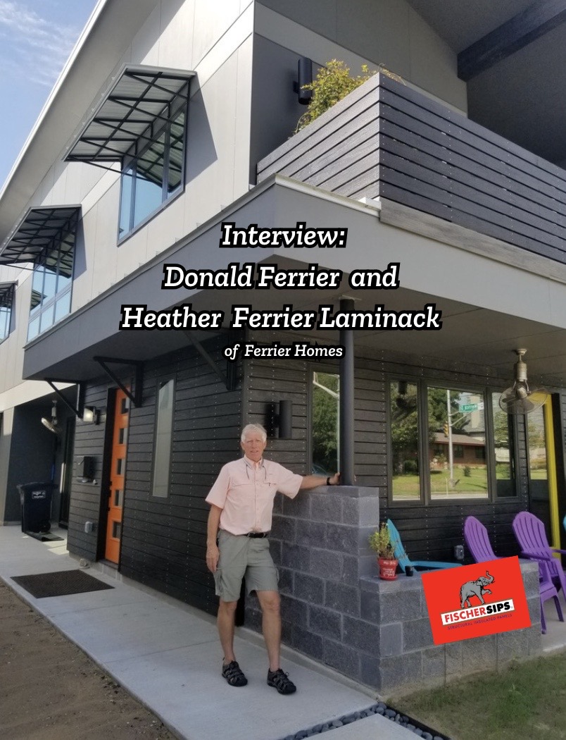 Interview: Donald Ferrier and Heather Ferrier Laminack of Ferrier Homes - FischerSIPS